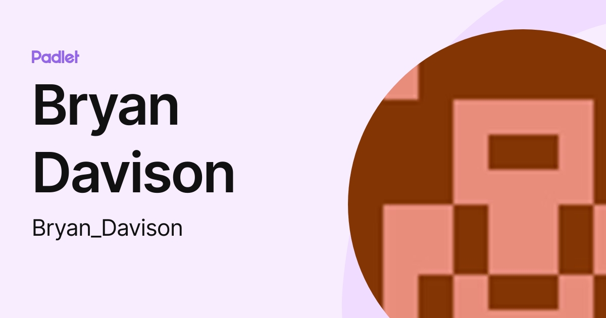 Bryan Davison (Bryan_Davison) profile | Padlet