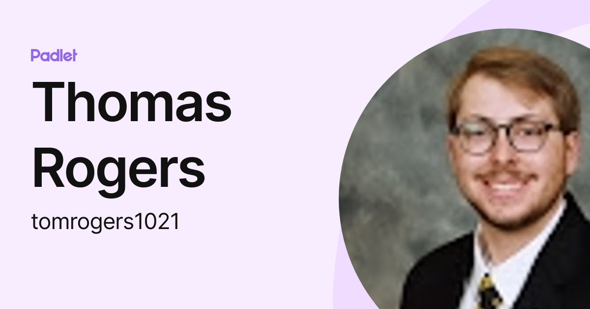 Thomas Rogers (tomrogers1021) profile | Padlet
