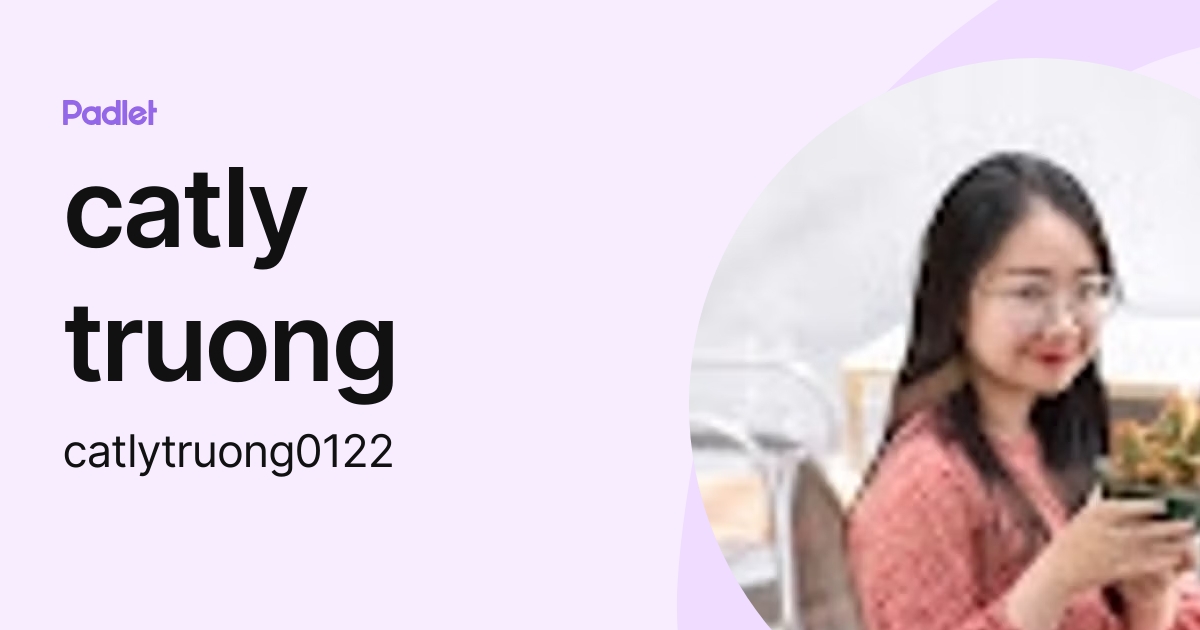 catly truong (catlytruong0122) profile | Padlet