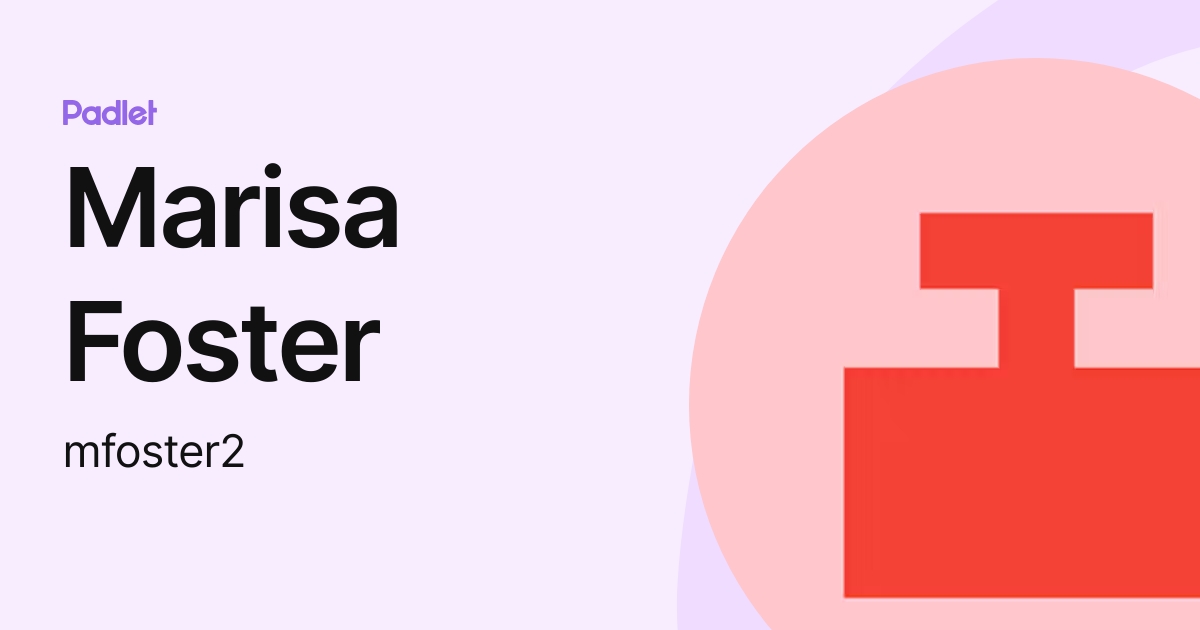 Marisa Foster (mfoster2) profile | Padlet