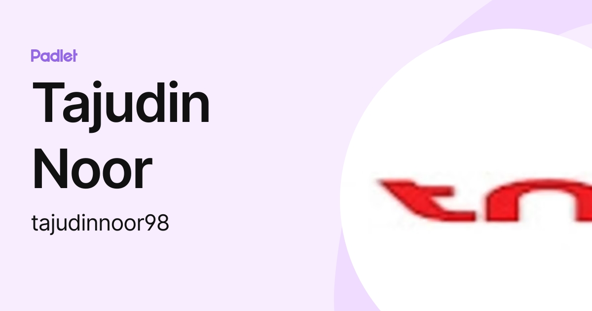 Tajudin Noor (tajudinnoor98) profile | Padlet