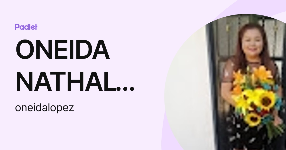 ONEIDA NATHALY LOPEZ (oneidalopez) profile | Padlet