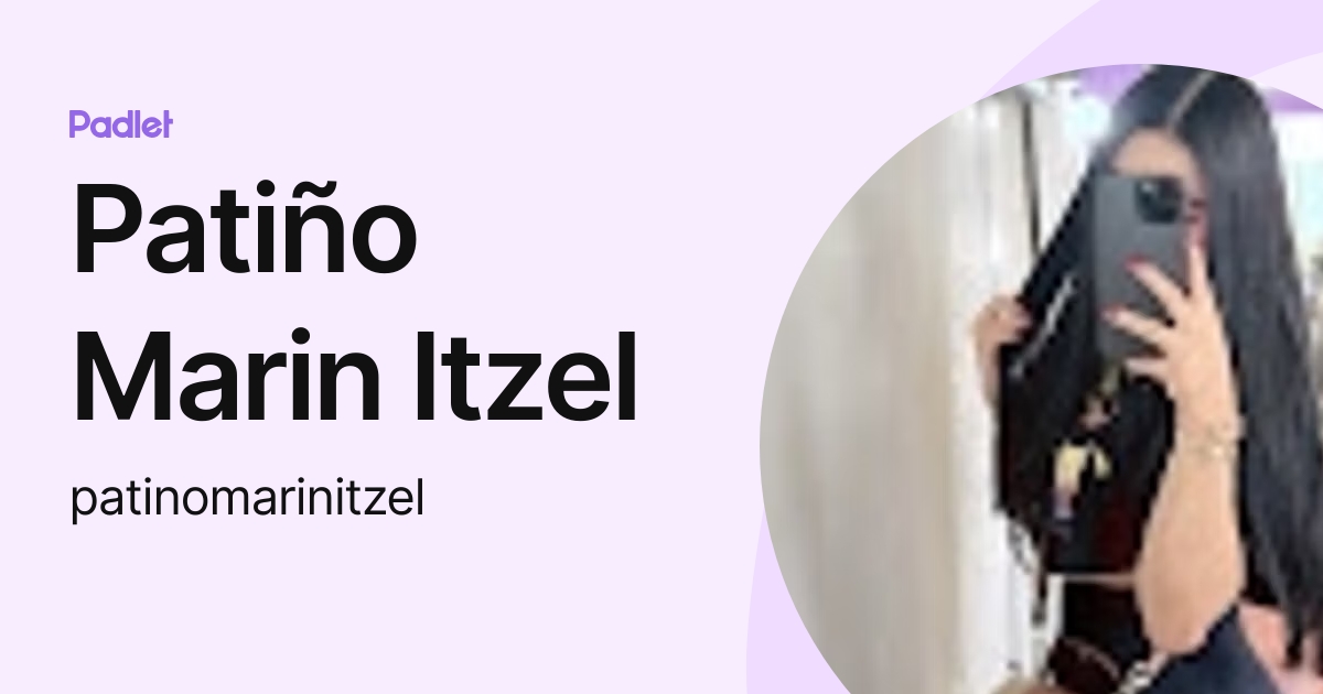 Patiño Marin Itzel (patinomarinitzel) profile | Padlet