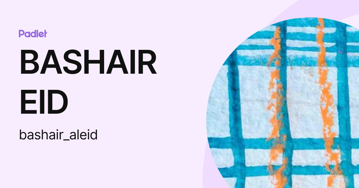 BASHAIR EID (bashair_aleid) profile | Padlet