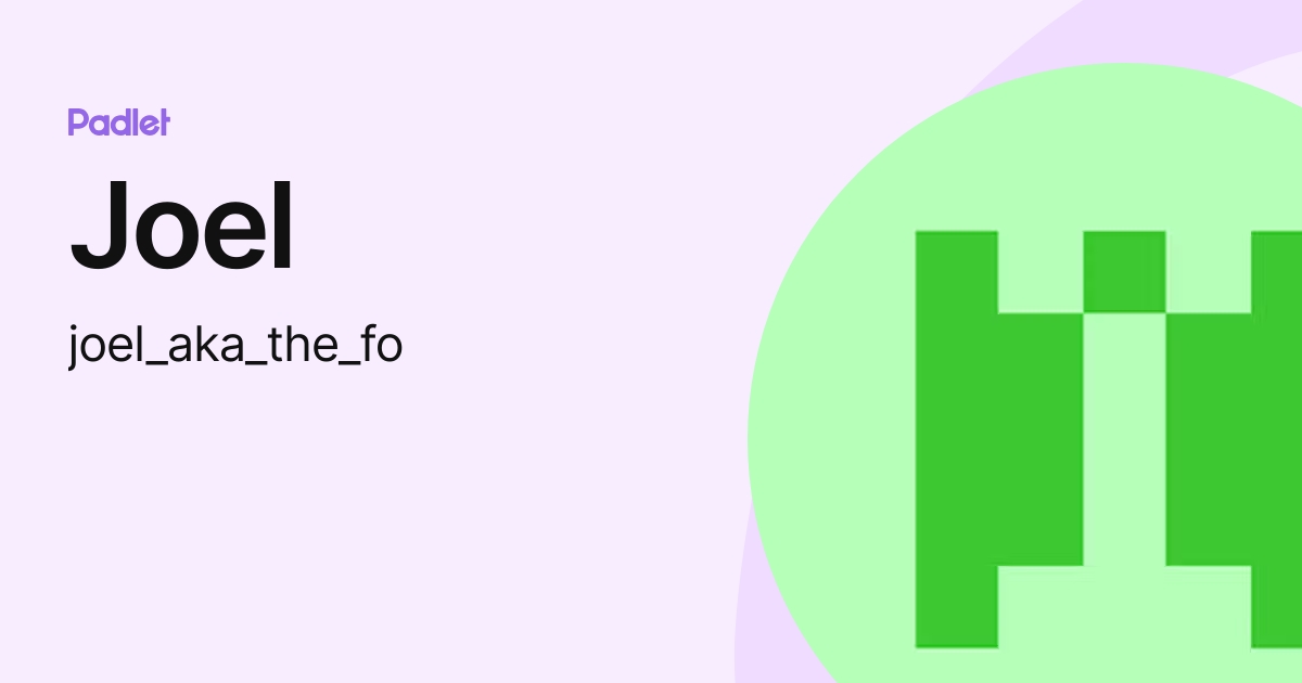 Joel (joel_aka_the_fo) profile | Padlet