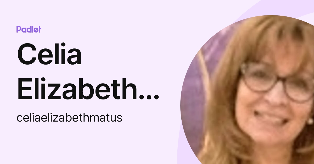 Celia Elizabeth Matus (celiaelizabethmatus) profile | Padlet