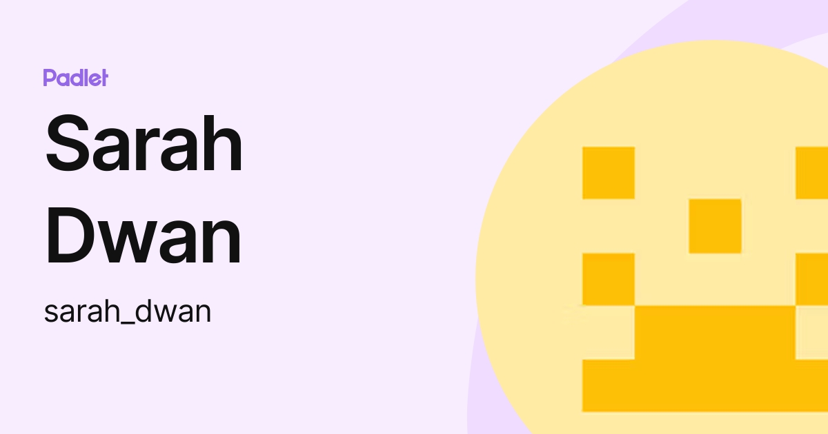 Sarah Dwan (sarah_dwan) profile | Padlet