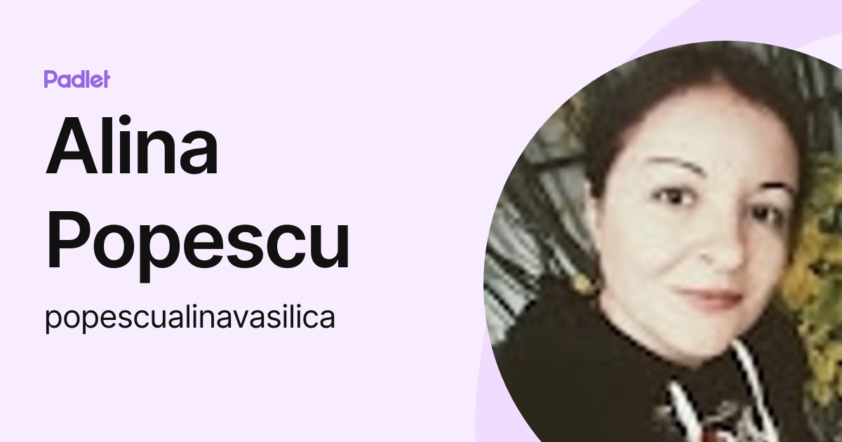 Alina Popescu (popescualinavasilica) profile | Padlet