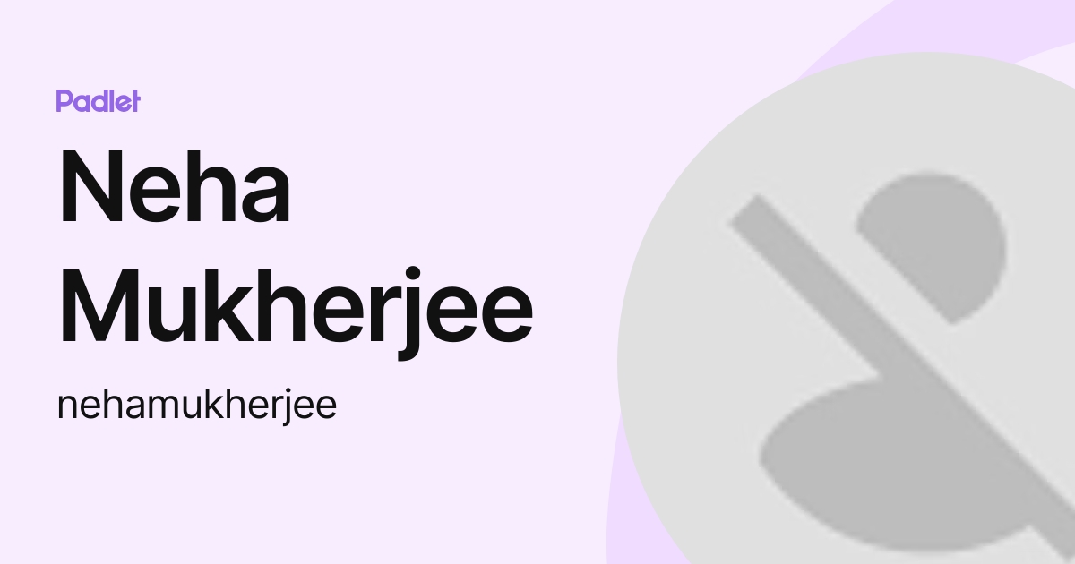 Neha Mukherjee (nehamukherjee) profile | Padlet