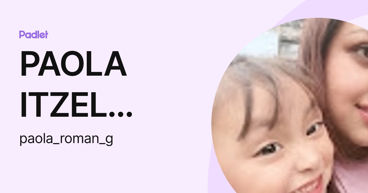 PAOLA ITZEL ROMAN GOMEZ (paola_roman_g) profile | Padlet