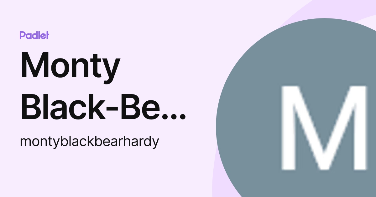 Monty Black-Bear Hardy (montyblackbearhardy) profile | Padlet