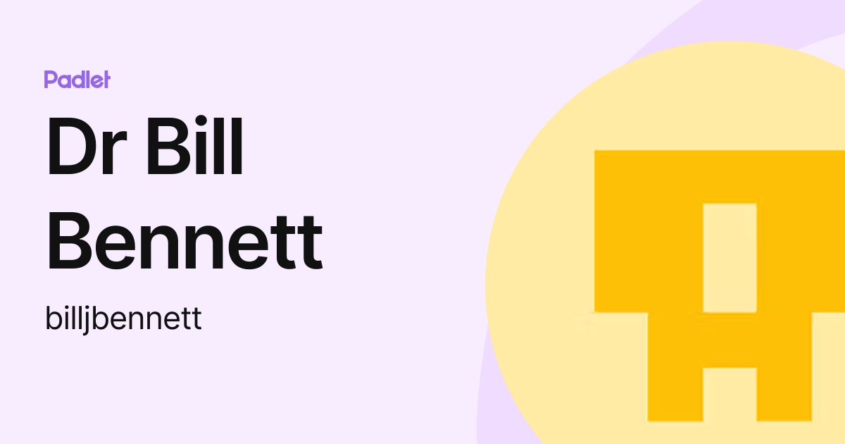 Dr Bill Bennett (billjbennett) profile | Padlet