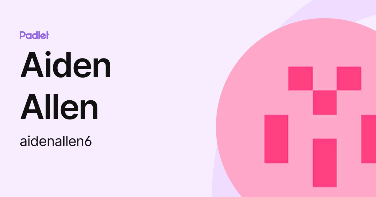 Aiden Allen (aidenallen6) profile | Padlet