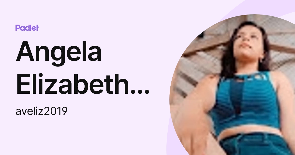 Angela Elizabeth Veliz Palacios (aveliz2019) profile | Padlet