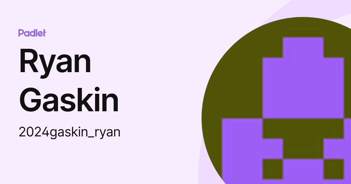 Ryan Gaskin (2024gaskin_ryan) profile | Padlet