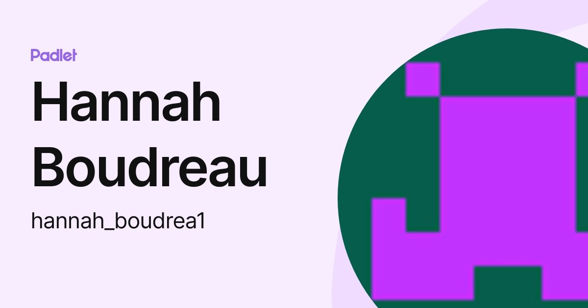 Hannah Boudreau (hannah_boudrea1) profile | Padlet