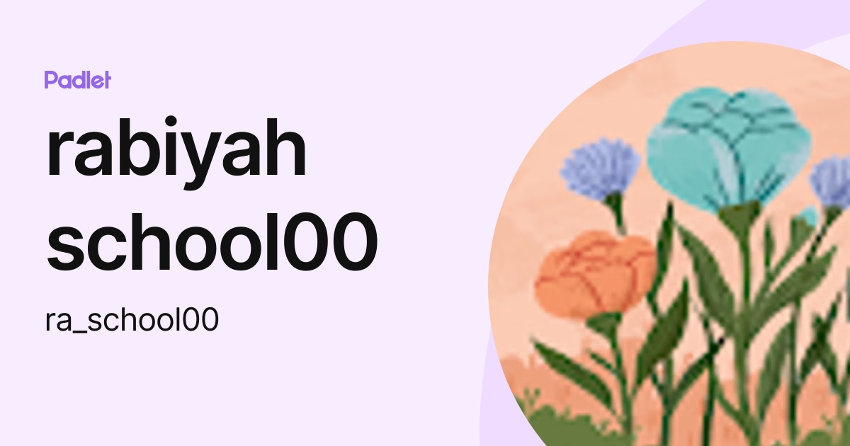 rabiyah school00 (ra_school00) profile | Padlet