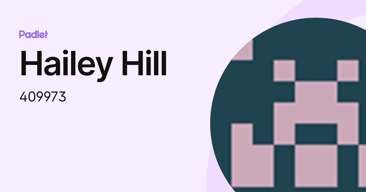 Hailey Hill (409973) profile | Padlet