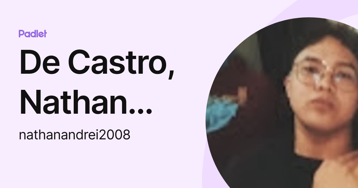 14 De Castro, Nathan Andrei (nathanandrei2008) profile | Padlet