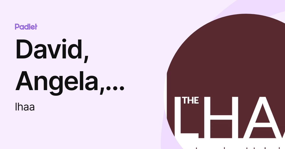 David, Angela, Jason, Patsy, Matt, Gareth, Michael & Sue (lhaa) profile | Padlet