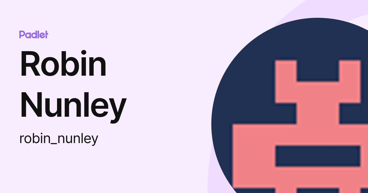 Robin Nunley (robin_nunley) profile | Padlet