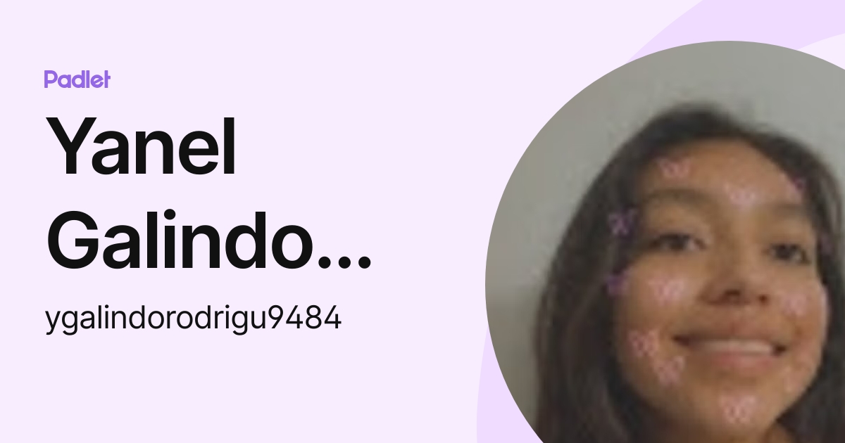 Yanel Galindo Rodriguez (ygalindorodrigu9484) profile | Padlet