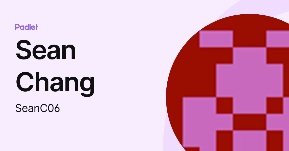 Sean Chang (SeanC06) profile | Padlet
