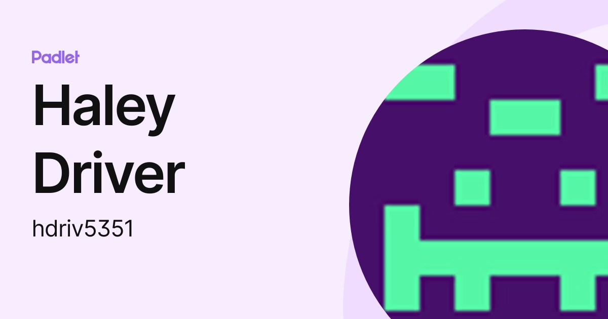 Haley Driver (hdriv5351) profile | Padlet