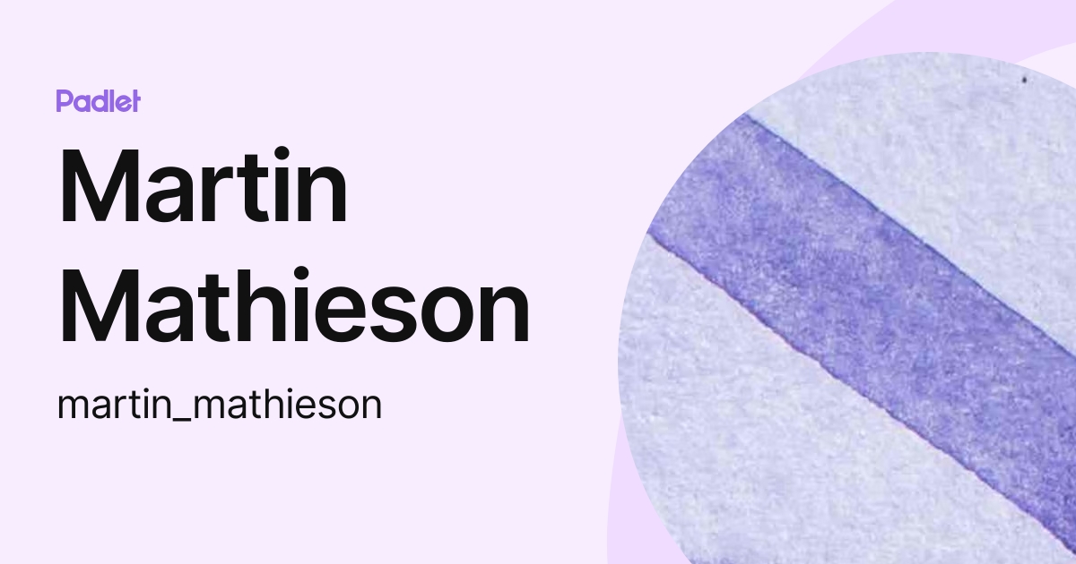 Martin Mathieson (martin_mathieson) profile | Padlet