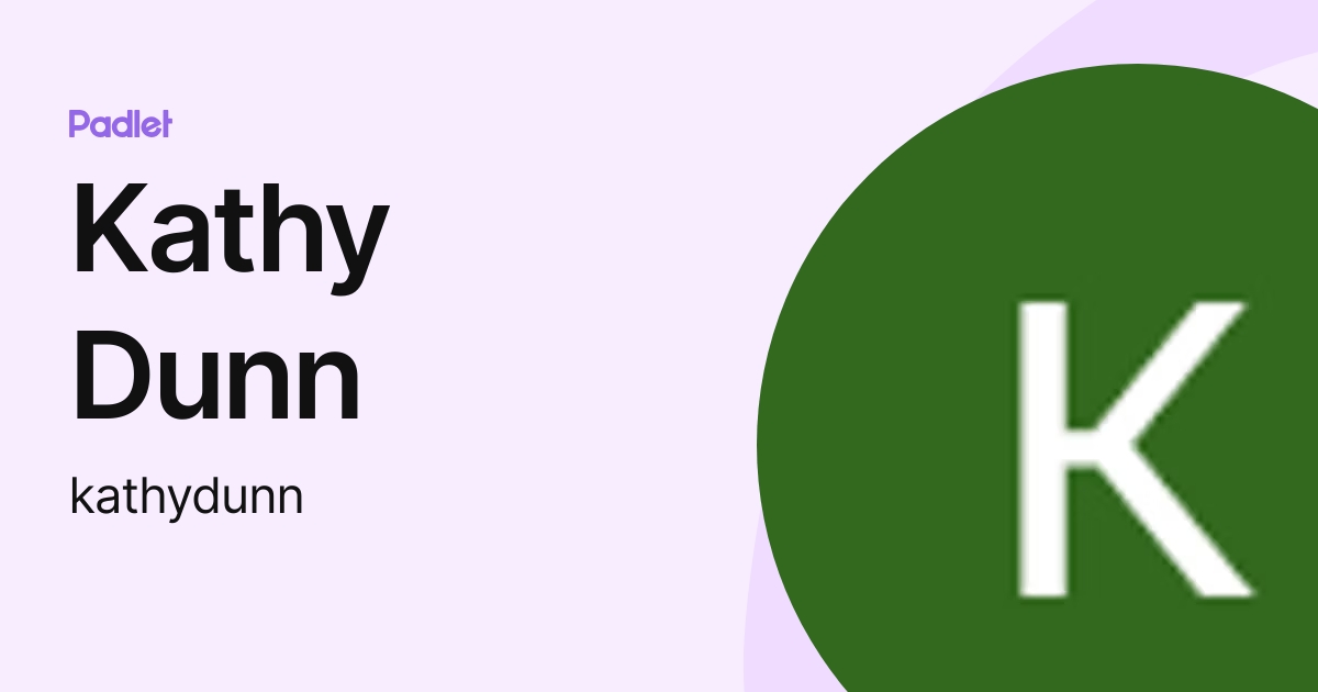 Kathy Dunn (kathydunn) profile | Padlet