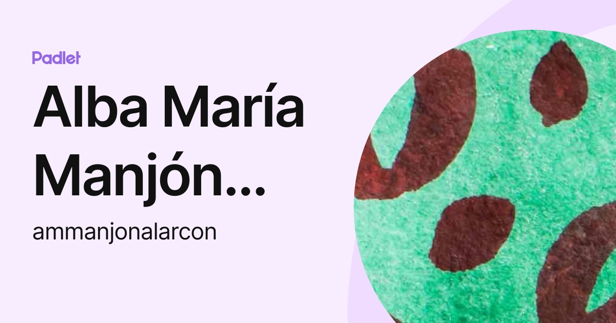 Alba María Manjón Alarcón (ammanjonalarcon) profile | Padlet