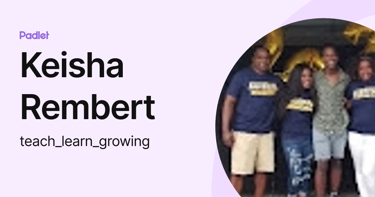 Keisha Rembert (teach_learn_growing) profile | Padlet