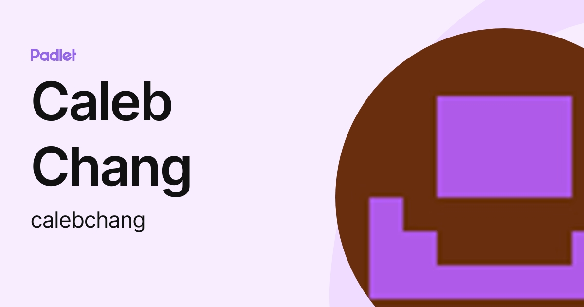 Caleb Chang (calebchang) profile | Padlet
