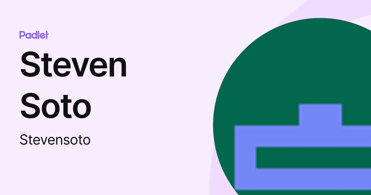 Steven Soto (Stevensoto) profile | Padlet