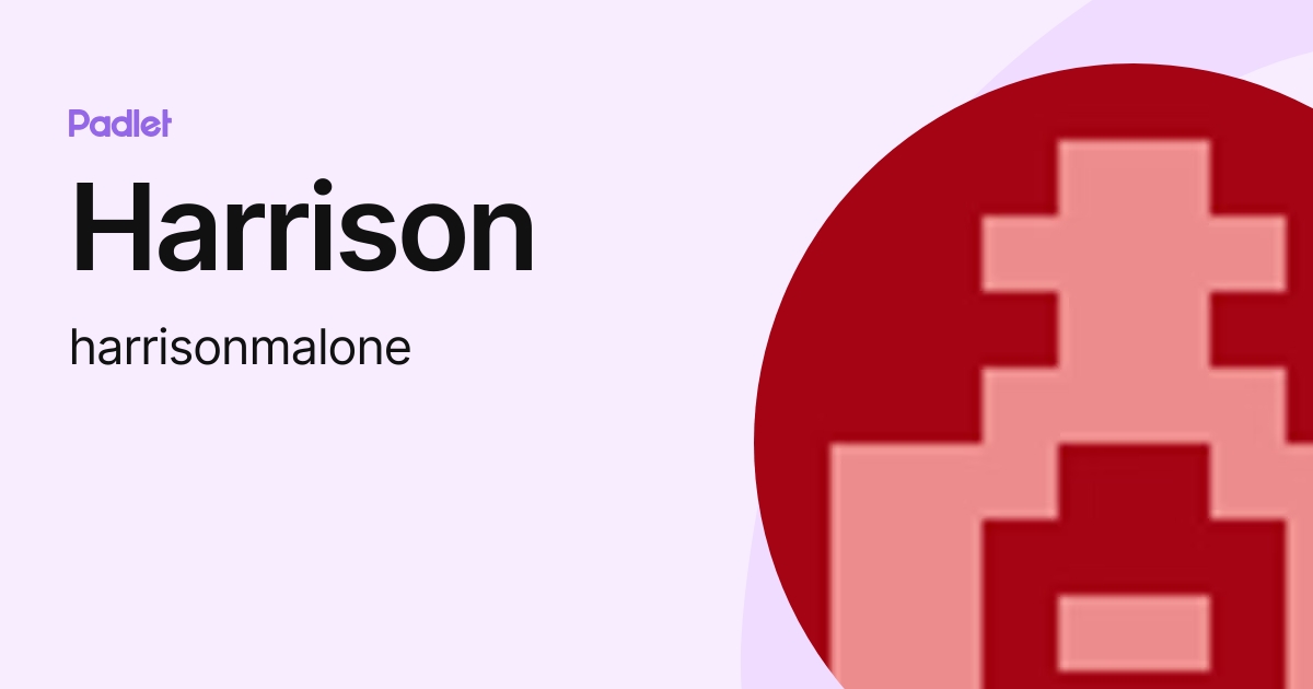 Harrison (harrisonmalone) profile | Padlet