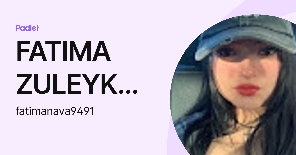 FATIMA ZULEYKA NAVA HERNANDEZ (fatimanava9491) profile | Padlet
