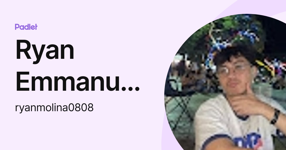 Ryan Emmanuel J. Molina (ryanmolina0808) profile | Padlet