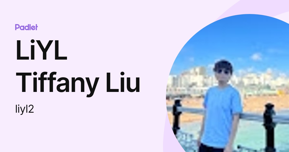 LiYL Tiffany Liu (liyl) profile | Padlet