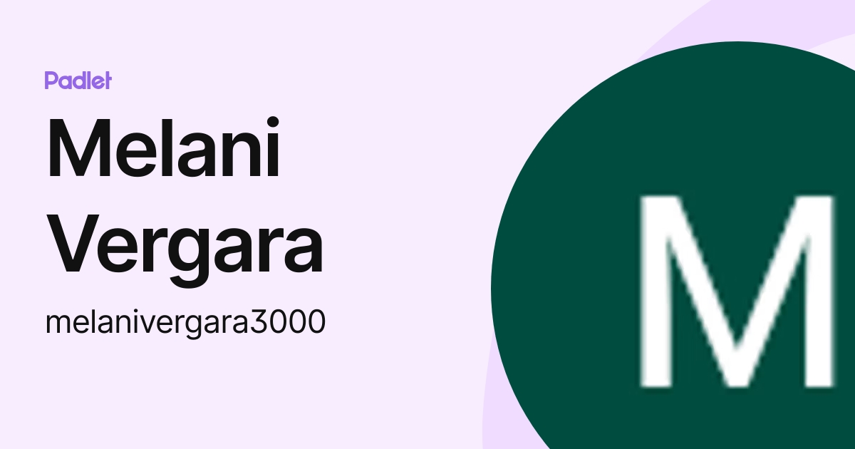 Melani Vergara (melanivergara3000) profile | Padlet