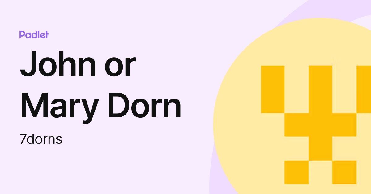 John or Mary Dorn (7dorns) profile | Padlet