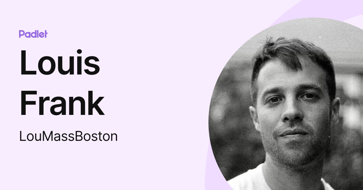 Louis Frank (LouMassBoston) profile | Padlet