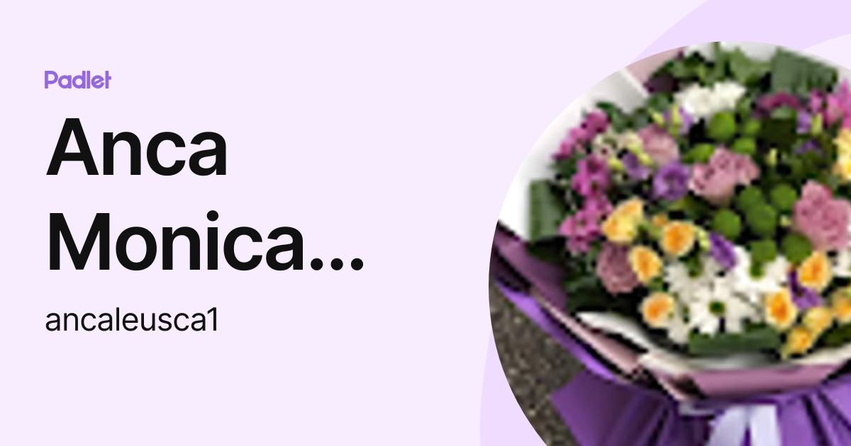 Anca Monica Leusca (ancaleusca1) profile | Padlet