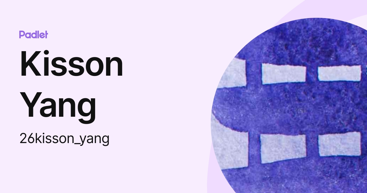 Kisson Yang (26kisson_yang) profile | Padlet