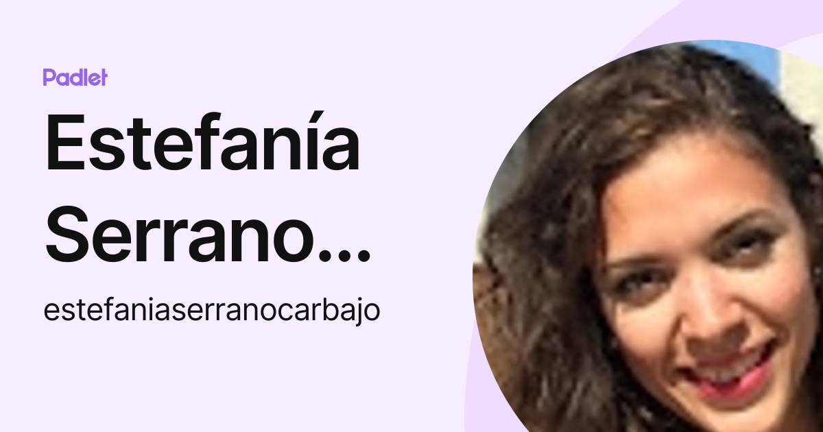 Estefanía Serrano Carbajo (estefaniaserranocarbajo) profile | Padlet
