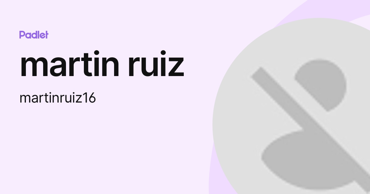 martin ruiz (martinruiz16) profile | Padlet