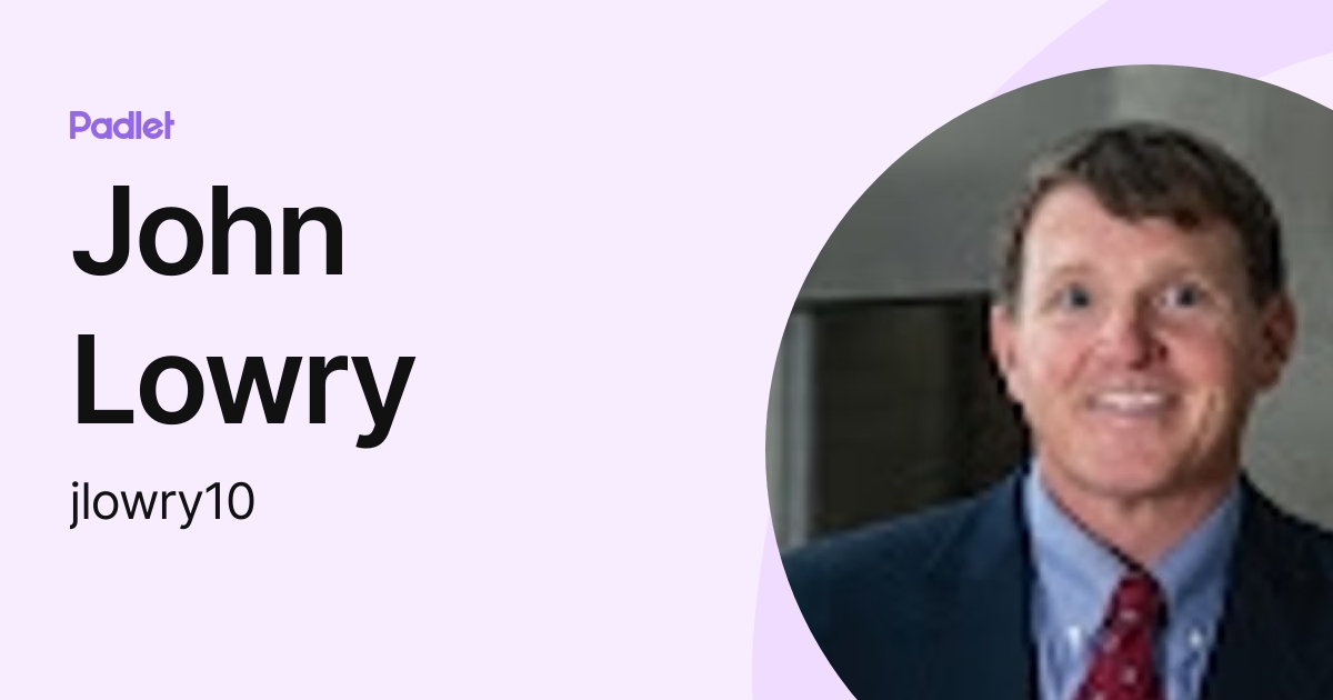 John Lowry (jlowry10) profile | Padlet