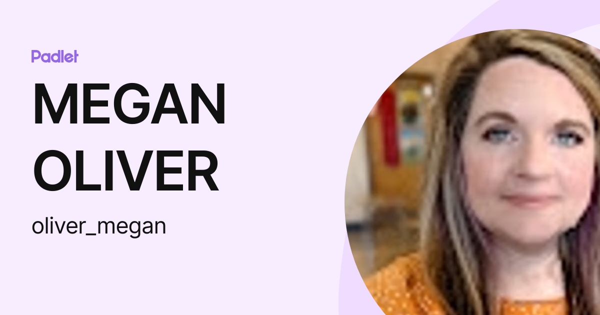 MEGAN OLIVER (oliver_megan) profile | Padlet