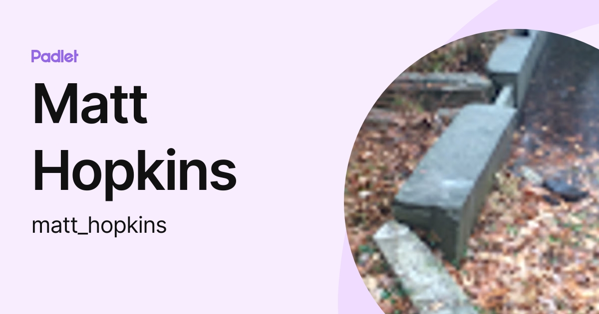 Matt Hopkins (matt_hopkins) profile | Padlet