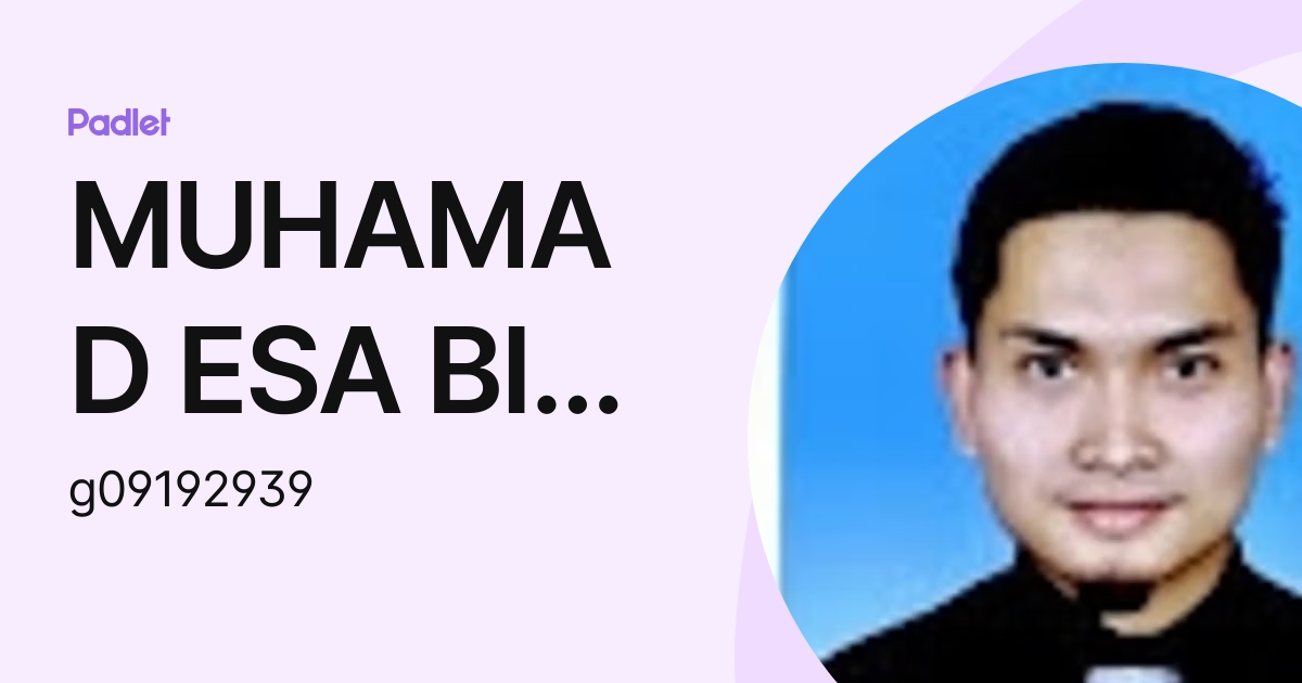 MUHAMAD ESA BIN ABU BAKAR KPM-Guru (g09192939) profile | Padlet