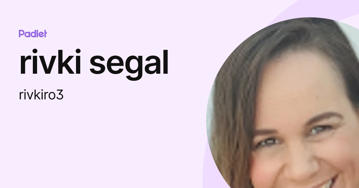 rivki segal (rivkiro3) profile | Padlet